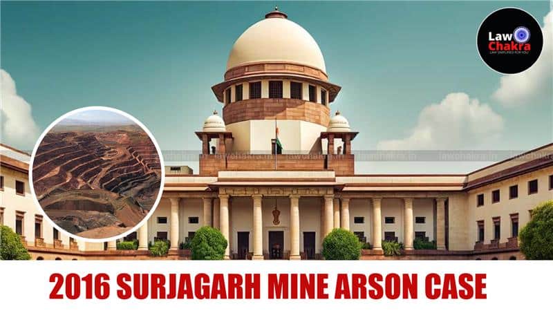 [2016 Surajgarh Arson Case] Apex Court Defers Bail Plea Of Advocate ...