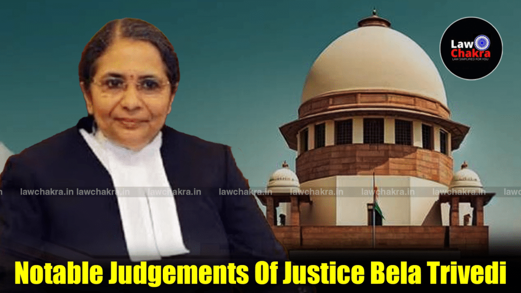 Landmark Judgments By Justice Bela M Trivedi Before Her Supreme Court ...