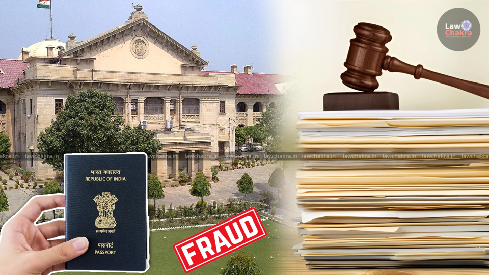 Forged Passport, Threat To India’s Economic Interests: Allahabad High ...